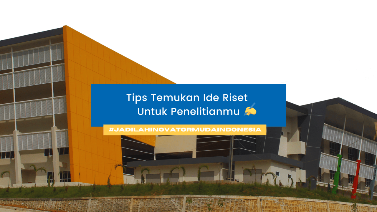 Tips Temukan Ide Riset/Penelitian, Yuk Langsung Simak - Institut ...