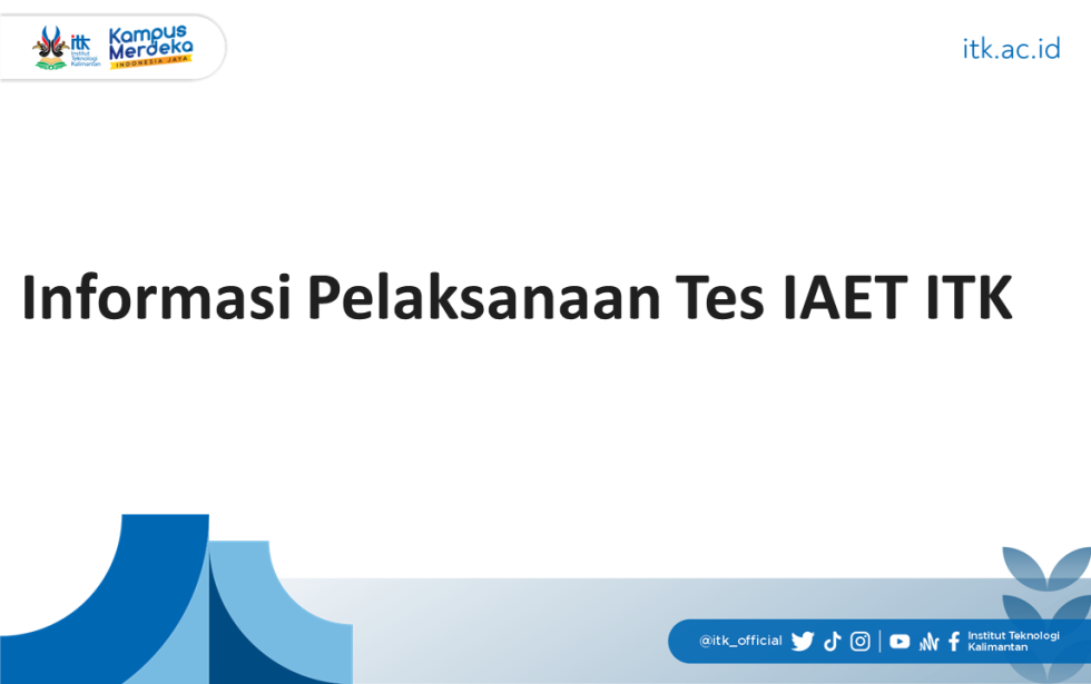 Informasi Pelaksanaan Tes IAET ITK - Institut Teknologi Kalimantan